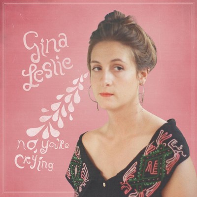 Gina Leslie No, You're Crying CD OMGCD022 NEW | eBay