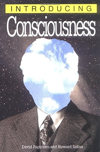 INTRODUCING CONSCIOUSNESS By David Papineau & Howard Selina **Mint ...