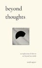 Beyond Thoughts: An Exploration Of Who We Are Beyond Our Minds by ...