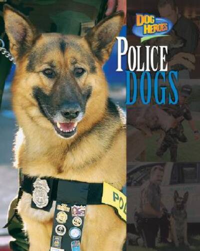 Police Dogs (Dog Heroes) - Library Binding By Ruffin, Frances E - GOOD ...