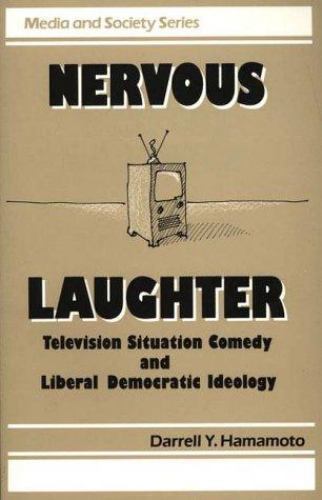 Nervous Laughter : Television Situation Comedy and Liberal Democratic ...