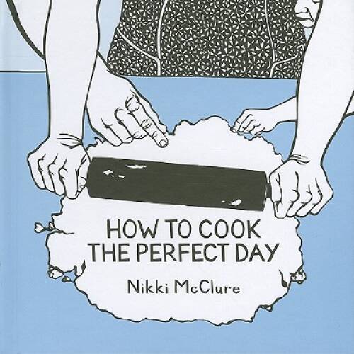 How to Cook the Perfect Day - Hardcover By Mcclure, Nikki - GOOD | eBay