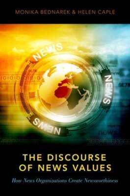 The Discourse of News Values: How News Organizations Create ...