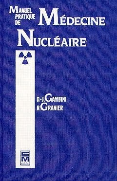 Manuel pratique de medecine nucleaire, Robert Granier et Denis-Jean ...