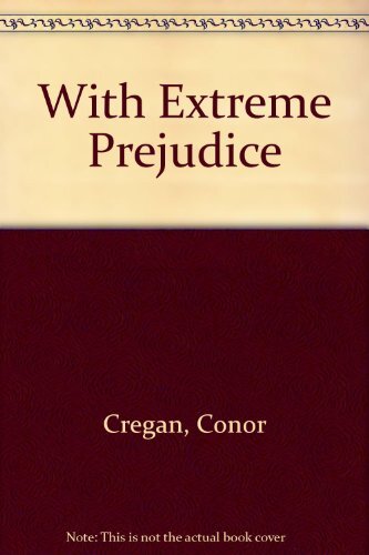 With Extreme Prejudice By Conor Cregan. 9780340623077 9780340623077 | eBay