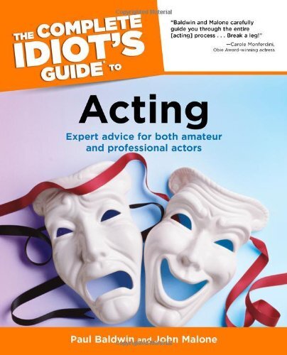 THE COMPLETE IDIOT'S GUIDE TO ACTING By Paul Baldwin & John Malone ...