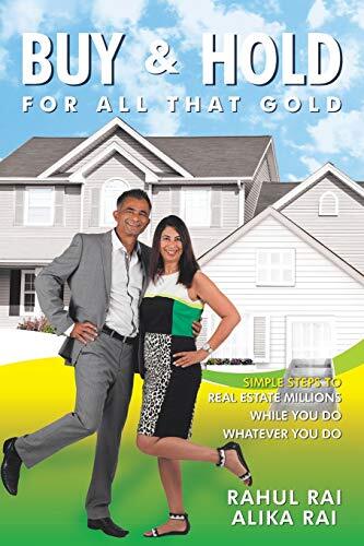 Buy and Hold for All That Gold: Simple Steps to Real Estate Millions