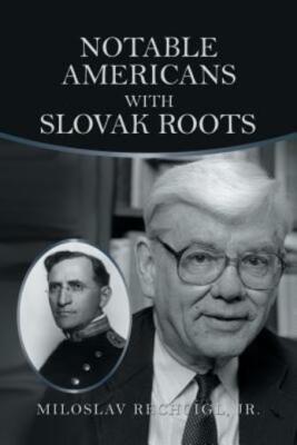 Notable Americans with Slovak Roots: Bibliography, Bio-Bibliography and ...