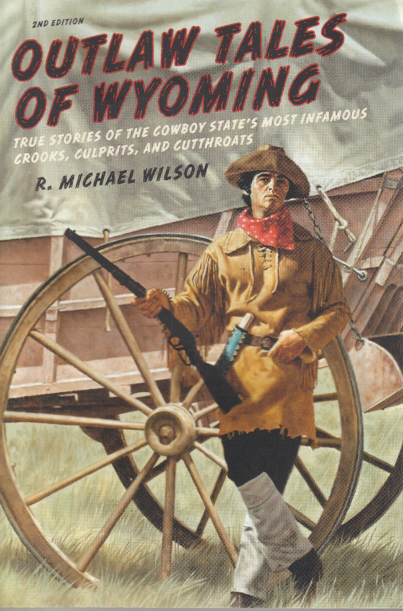 OUTLAW TALES OF WYOMING: True Stories of the Cowboy By R. MICHAEL ...