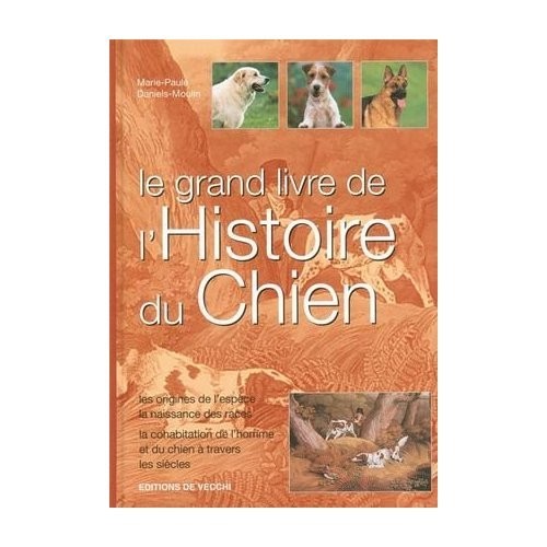 Le grand livre de l'histoire du chien, Marie-Paule Daniels-Moulin | eBay