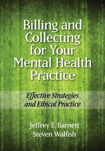Billing and Collecting for Your Mental Health Practice : Effective ...