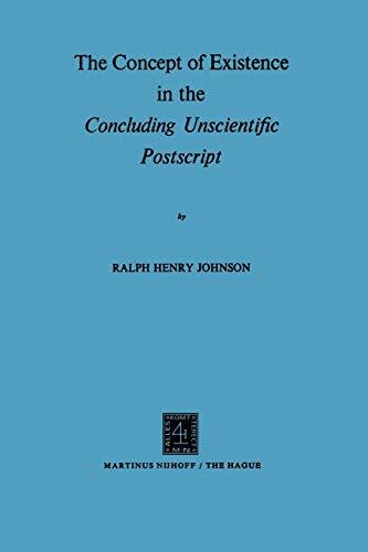 The Concept of Existence in the Concluding Unscientific Postscript ...
