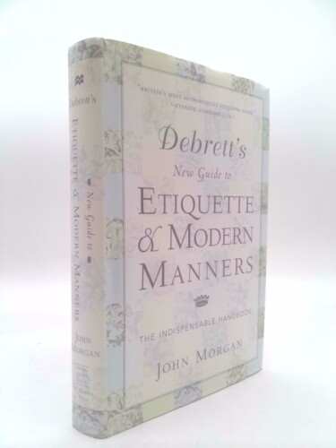Debrett's New Guide to Etiquette and Modern Manners: The... (1st THUS ...