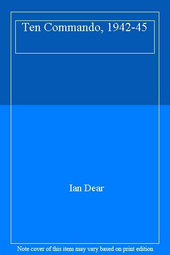 Ten Commando, 1942-45 By Ian Dear. 9780586204320 | eBay