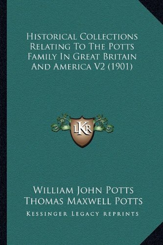 HISTORICAL COLLECTIONS RELATING TO THE POTTS FAMILY IN By William John ...
