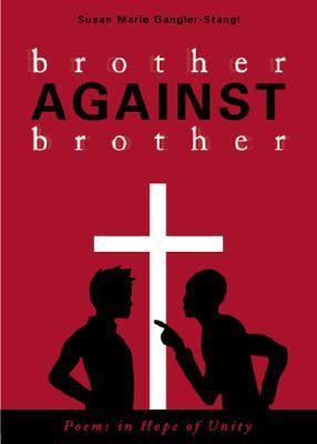 Brother Against Brother : Poems in Hope of Unity by Susan Stangl (2005 ...