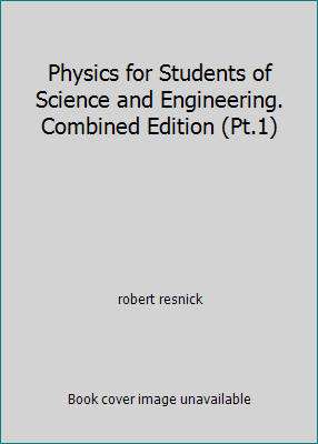 Physics for Students of Science and Engineering. Combined Edition (Pt.1 ...