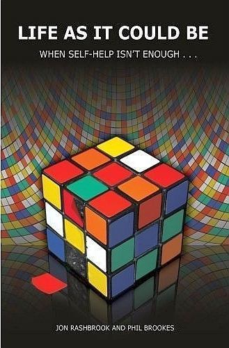 Life as it Could Be : When SelfHelp Isn't Enough... by Jon Rashbrook ...