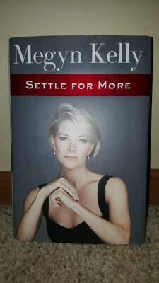 Settle for More by Megyn Kelly, Hardcover, 2016 $29.99 US, $36.99 CAN ...