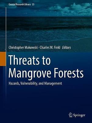 Threats to Mangrove Forests: Hazards, Vulnerability, and Management by ...