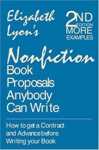 Nonfiction Book Proposals Anybody Can Write : How to Get a Contract and ...