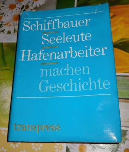 DDR - Schiffbauer Seeleute Hafenarbeiter machen Geschichte transpress ...