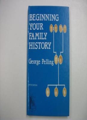 BEGINNING YOUR FAMILY HISTORY By GEORGE PELLING. 9781853060847 | eBay