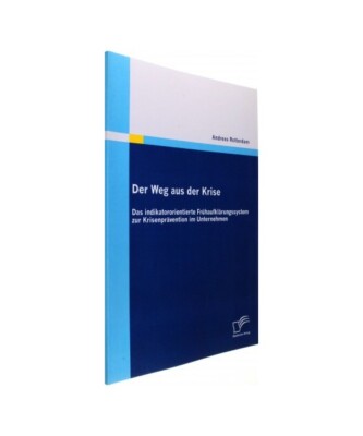 Der Weg aus der Krise: Das indikatororientierte Frühaufklärungssystem ...