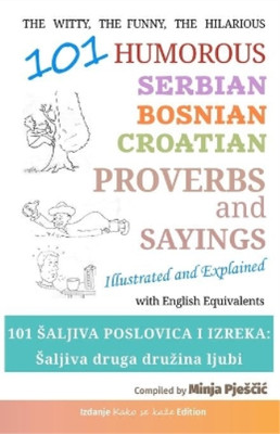 Minja Pjesčic 101 Humorous Serbian - Bosnian - Croatian Proverbs and ...