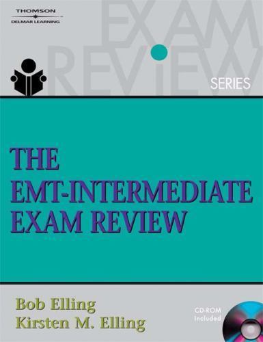 EMT Intermediate Exam Review by Bob Elling and Kirsten M. Elling (2006 ...