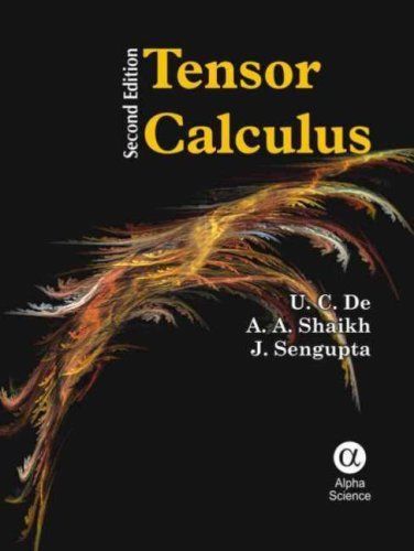 Tensor Calculus by A. A. Shaikh, U C De and J. Sengupta (2008 ...