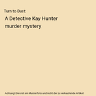 Turn to Dust: A Detective Kay Hunter murder mystery, Rachel Amphlett ...