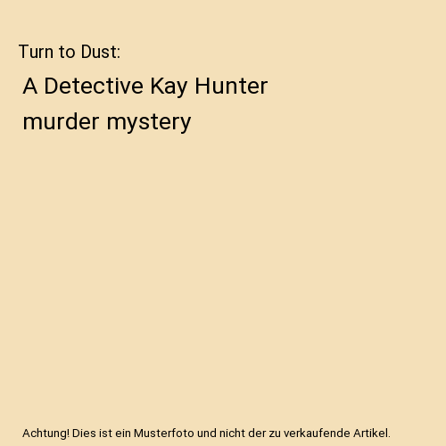 Turn to Dust: A Detective Kay Hunter murder mystery, Rachel Amphlett ...