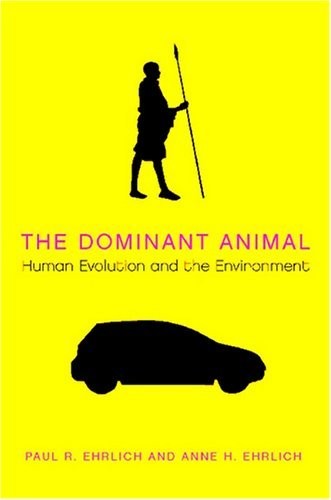 BY PAUL R. EHRLICH - THE DOMINANT ANIMAL: HUMAN EVOLUTION By Aa | eBay