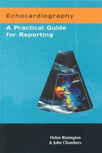 Echocardiography : A Practical Guide for Reporting by John Chambers and ...