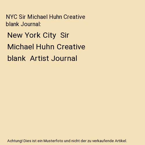 NYC Sir Michael Huhn Creative blank Journal: New York City Sir Michael ...