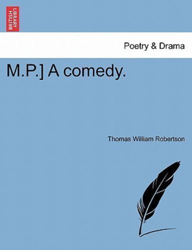 M P ] a Comedy by Thomas William Robertson (2011, Trade Paperback) for ...