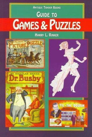 The Antique Trader Books Guide to Games and Puzzles by Harry L. Rinker ...
