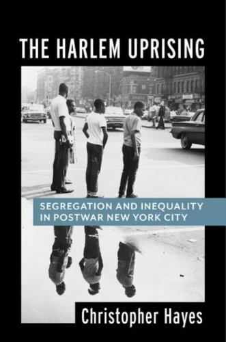 The Harlem Uprising: Segregation and Inequality in Postwar New York ...