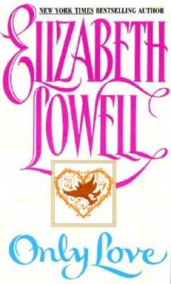 Only Love (Only Series) - Mass Market Paperback By Elizabeth Lowell ...