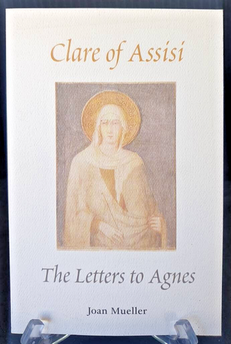 Clare of Assisi: The Letters to Agnes by Joan Mueller (Paperback, 2003 ...