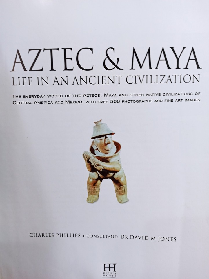 Aztec & Maya: Life In An Ancient Civilization by Charles Phillips ...