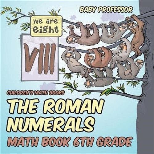 The Roman Numerals - Math Book 6th Grade Children's Math Books ...