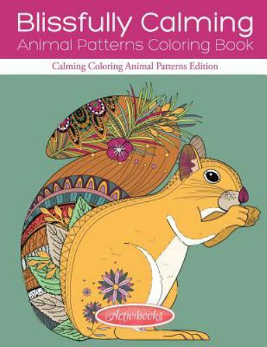 Blissfully Calming Animal Patterns Coloring Book : Calming Coloring ...