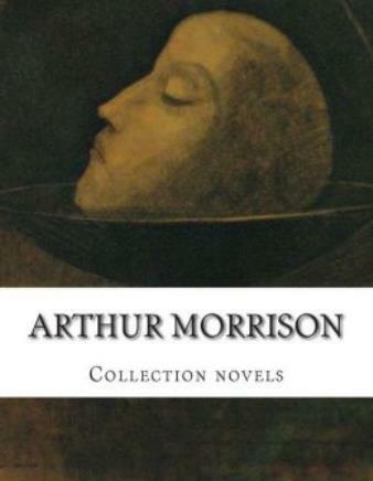Arthur Morrison, Collection Novels 9781500382001| eBay