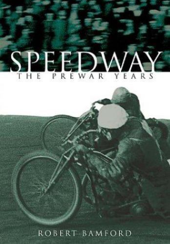 Speedway: the Pre-War Years by Robert Bamford (2003, Trade Paperback ...