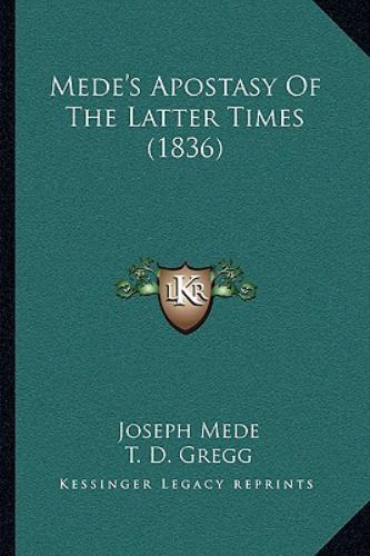 Mede's Apostasy of the Latter Times by Joseph Mede (2010, Trade ...