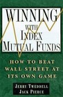 Winning With Index Mutual Funds: How to Beat Wall Street at Its Own ...