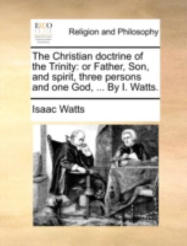 The Christian Doctrine Of The Trinity: O by Watts, Isaac, Like New Used ...