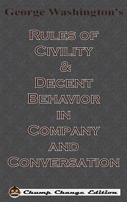 George Washington's Rules of Civility and Decent Behavior in Company ...
